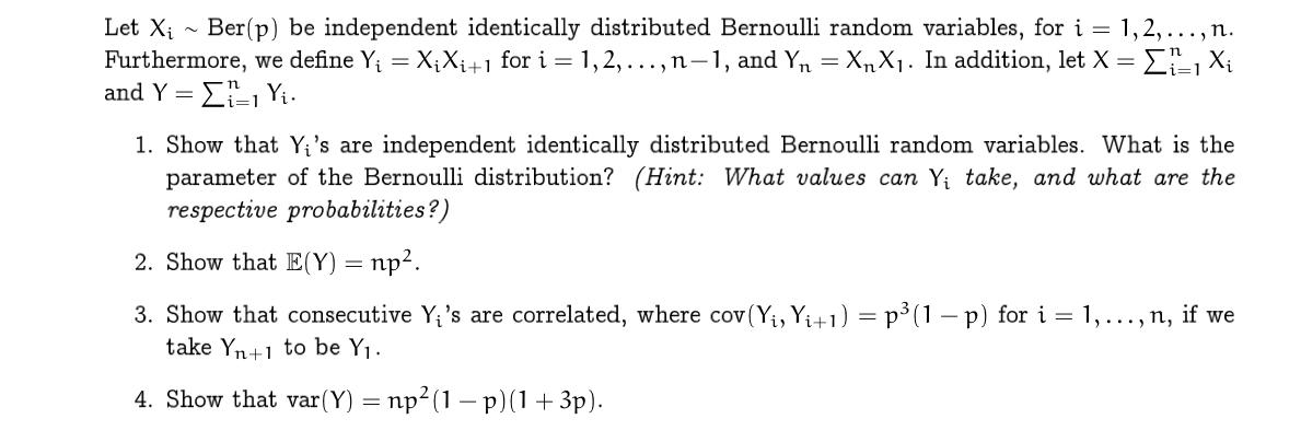 Solved Let Xi∼Ber(p) be independent identically distributed | Chegg.com