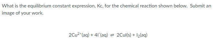 Solved What is the equilibrium constant expression, Kc, for | Chegg.com