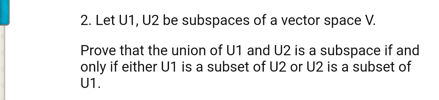 Solved 2. Let U1, U2 be subspaces of a vector space V. Prove | Chegg.com