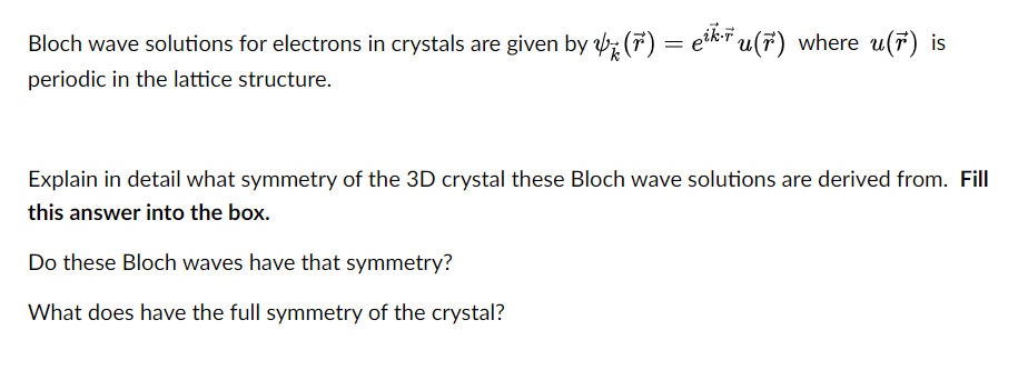Solved Bloch wave solutions for electrons in crystals are | Chegg.com