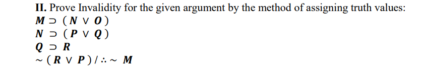 Solved II. Prove Invalidity for the given argument by the | Chegg.com