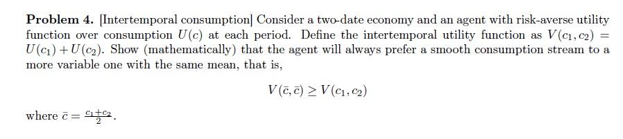 Solved = Problem 4. Intertemporal consumption Consider a | Chegg.com