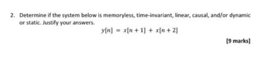 Solved 2. Determine if the system below is memoryless, | Chegg.com