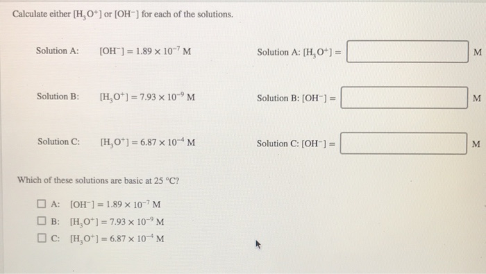 Solved Calculate either [HO+] or [OH-] for each of the | Chegg.com