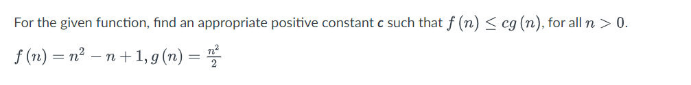 Solved For the given function, find an appropriate positive | Chegg.com