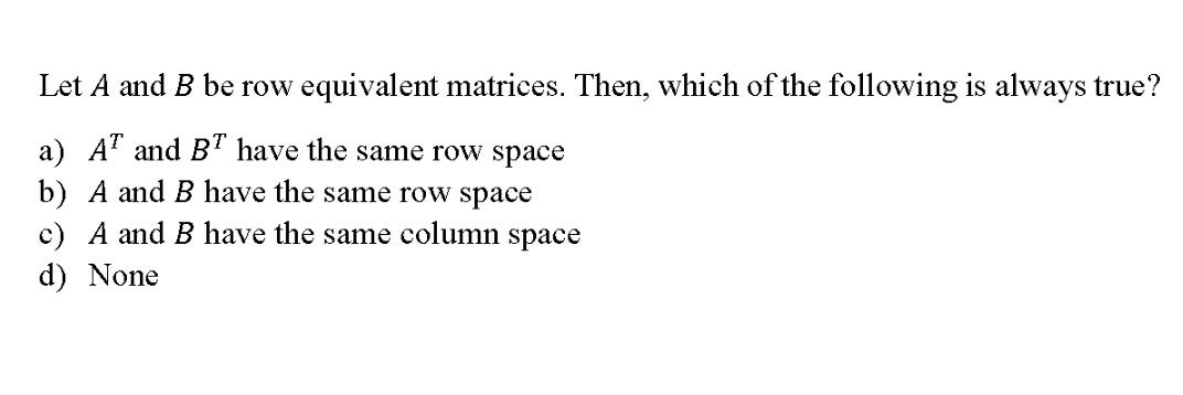 Solved Let A and B be row equivalent matrices. Then, which | Chegg.com