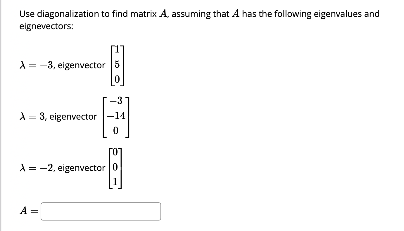 Solved Use diagonalization to find matrix A, ﻿assuming that | Chegg.com
