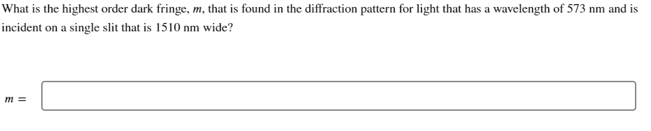 Solved What is the highest order dark fringe, m, that is | Chegg.com