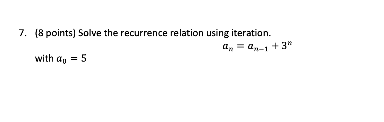 Solved 7. (8 points) Solve the recurrence relation using | Chegg.com