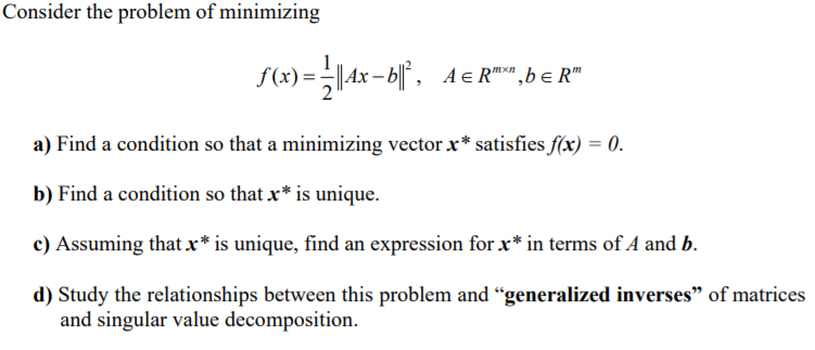 Solved Consider the problem of minimizing f(x)= | 4x=b||*, | Chegg.com