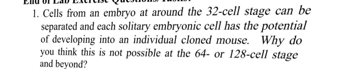 Solved 1. Cells from an embryo at around the 32-cell stage | Chegg.com