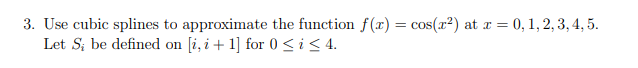 Solved 3. Use cubic splines to approximate the function | Chegg.com