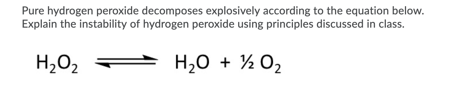 Solved Pure hydrogen peroxide decomposes explosively | Chegg.com