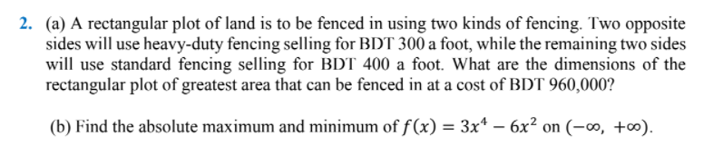 Solved 2. (a) A rectangular plot of land is to be fenced in | Chegg.com