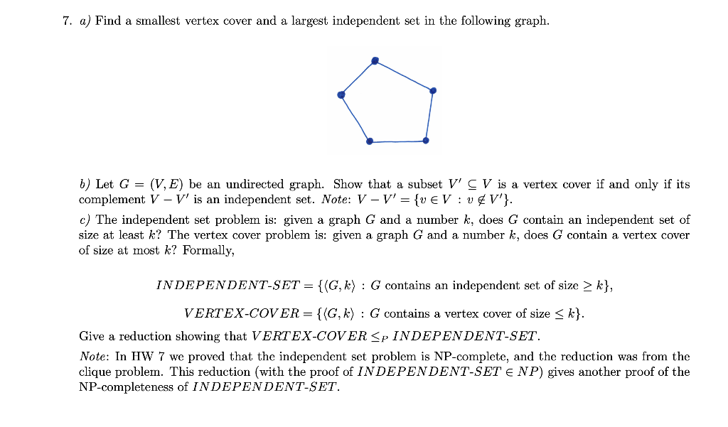 Solved 7. a) Find a smallest vertex cover and a largest | Chegg.com