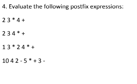 Solved 4. Evaluate the following postfix expressions: 23* 4+ | Chegg.com