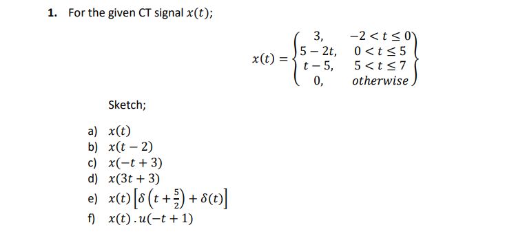 Solved 1. For the given CT signal x(t); | Chegg.com Solved 1. For the given CT signal x(t); | Chegg.com