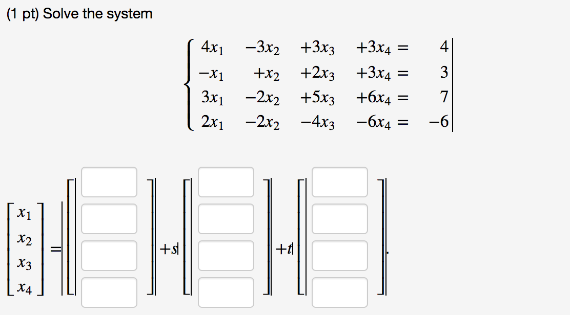 Solved (1 pt) Solve the system 4x1 4 -X1 = 3 –3x2 +3x3 +3x4 | Chegg.com