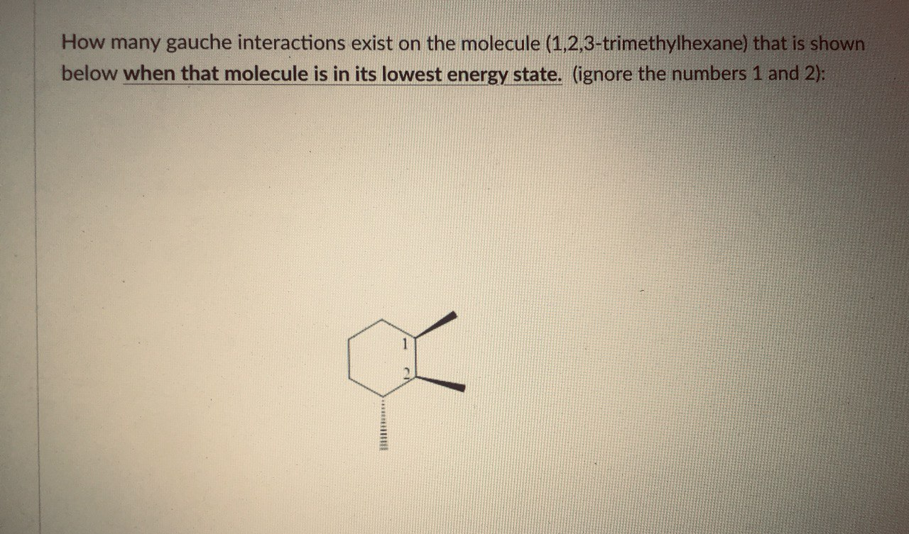 Solved How many gauche interactions exist on the molecule | Chegg.com