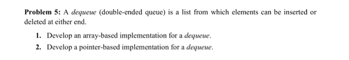 Solved A dequeue (double-ended queue) is a list from which | Chegg.com
