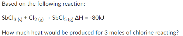 Based on the following reaction: SbCl3( s)+Cl2( | Chegg.com