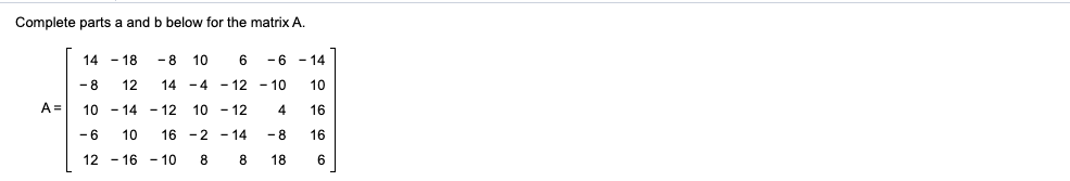 Solved Complete parts a and below for the matrix A. 14 - 18 | Chegg.com