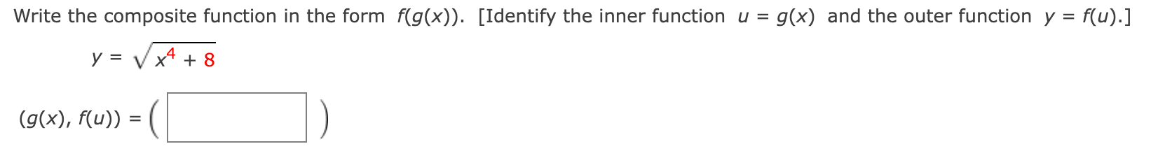 Solved = Write the composite function in the form f(g(x)). | Chegg.com