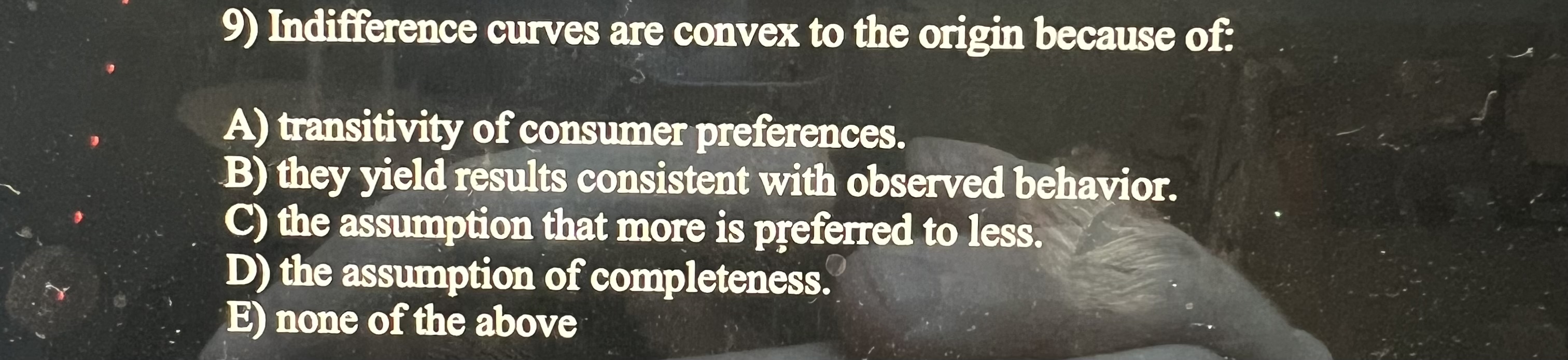 Solved 9) Indifference curves are convex to the origin | Chegg.com