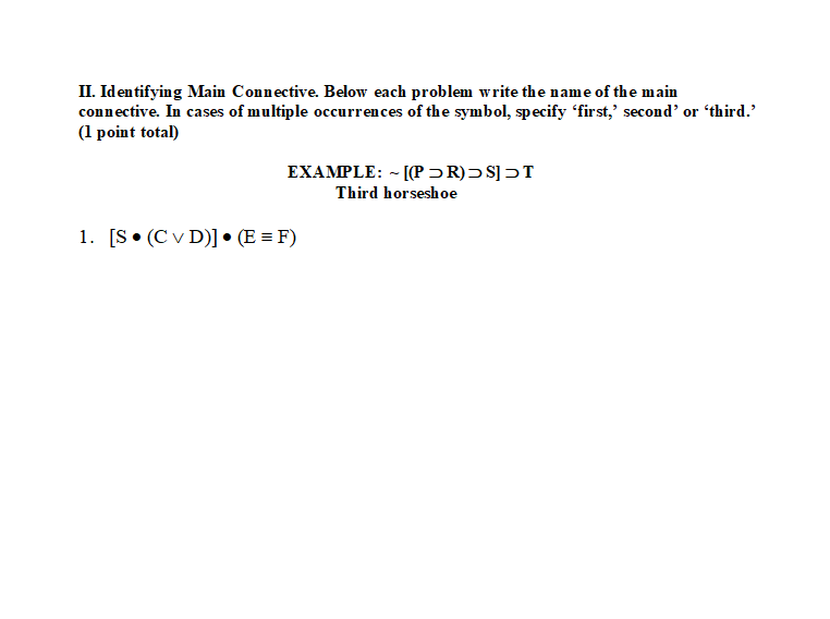 Solved II. Identifying Main Connective. Below each problem | Chegg.com