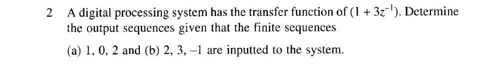 Solved 2 A digital processing system has the transfer | Chegg.com