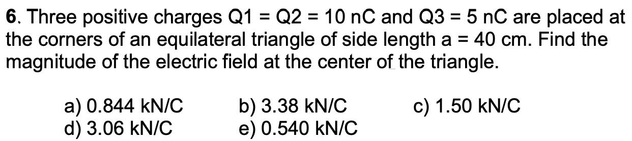 Solved 6. Three positive charges Q1=Q2=10nC and Q3=5nC are | Chegg.com