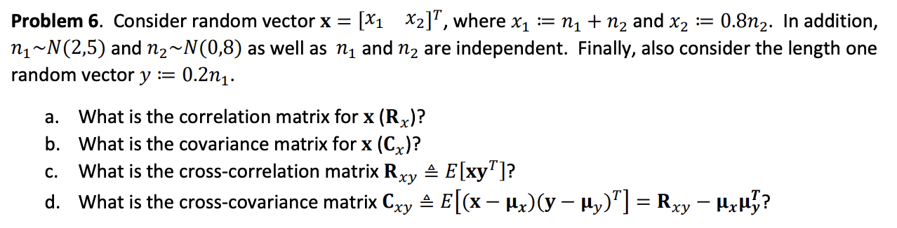 Solved Problem 6. Consider random vector x=[x1x2]T, where | Chegg.com