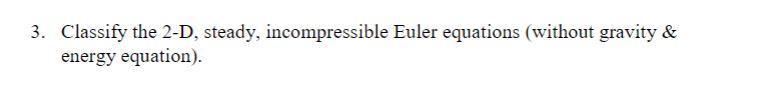 Solved 3 Classify The 2 D Steady Incompressible Euler