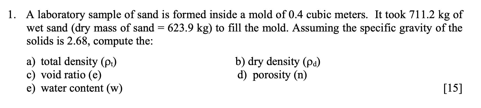 Solved 1. A laboratory sample of sand is formed inside a | Chegg.com