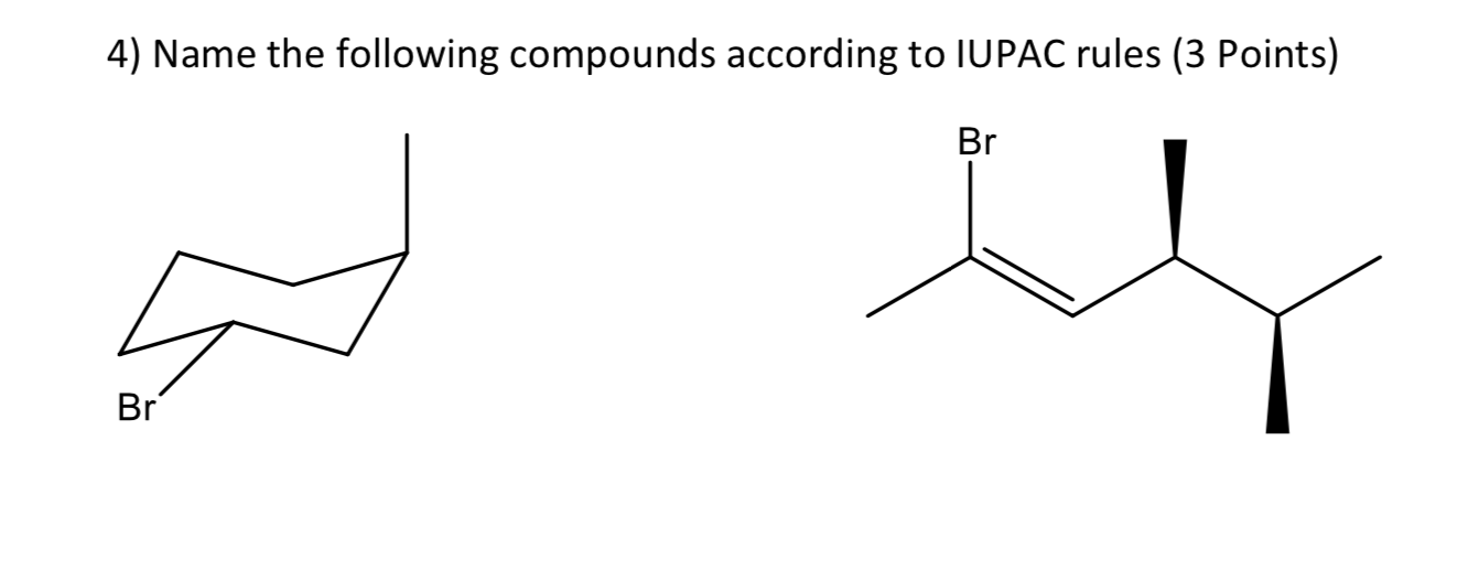 Solved 4) Name the following compounds according to IUPAC | Chegg.com