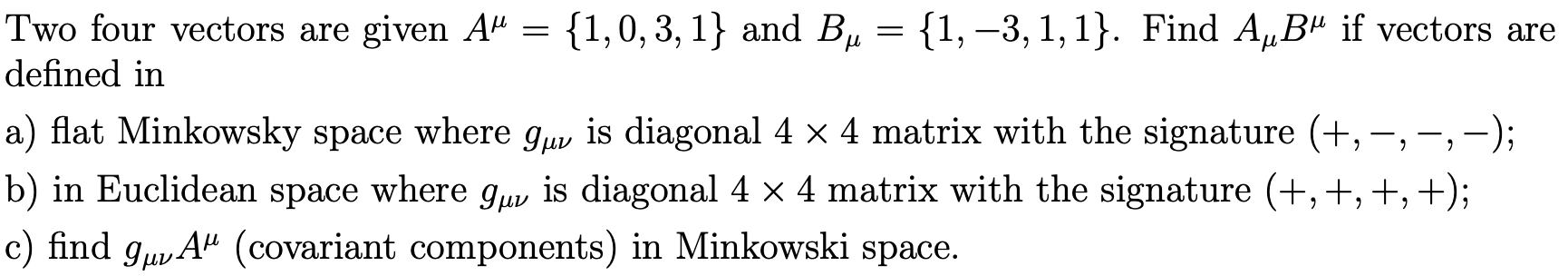 Solved Two four vectors are given Aμ={1,0,3,1} and | Chegg.com