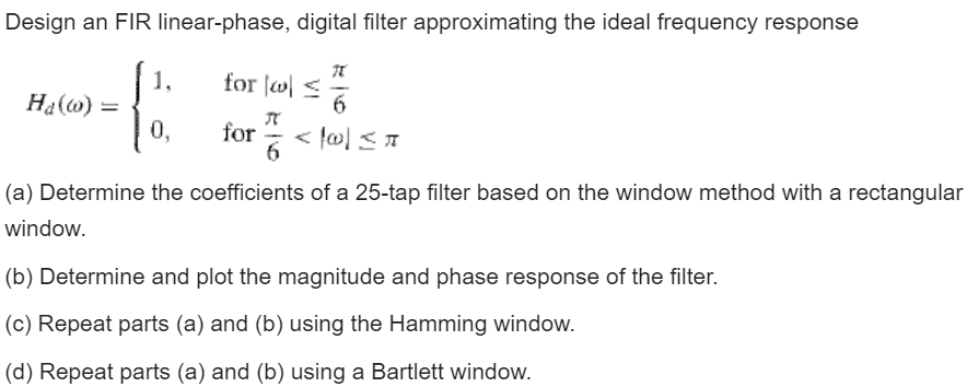 Solved Design an FIR linear-phase, digital filter | Chegg.com