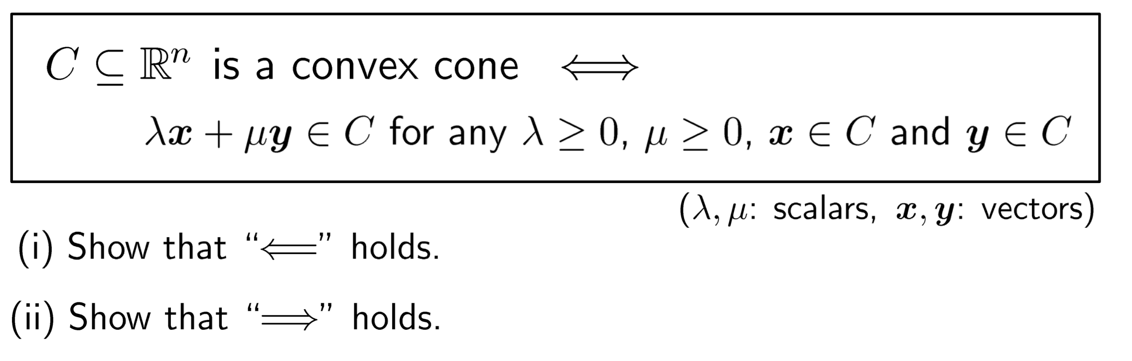 Solved C⊆Rn is a convex cone λx+μy∈C for any λ≥0,μ≥0,x∈C | Chegg.com