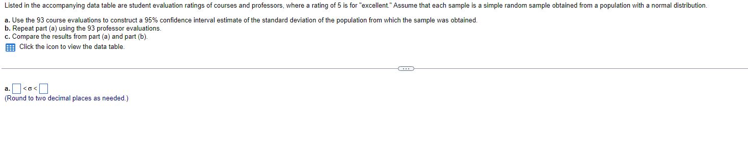 Solved a. ﻿Use the 93 ﻿course evaluations to construct a 95% | Chegg.com