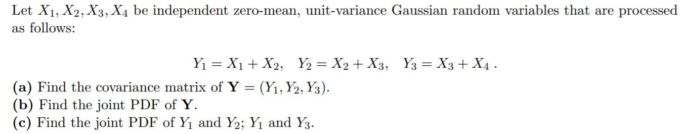 Solved Let X1, X2, X3, X4 be independent zero-mean, | Chegg.com