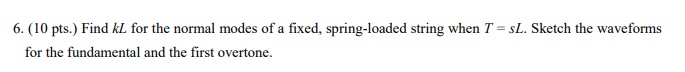 Solved 6. (10 ﻿pts.) ﻿Find \( ﻿k L \) ﻿for the normal modes | Chegg.com