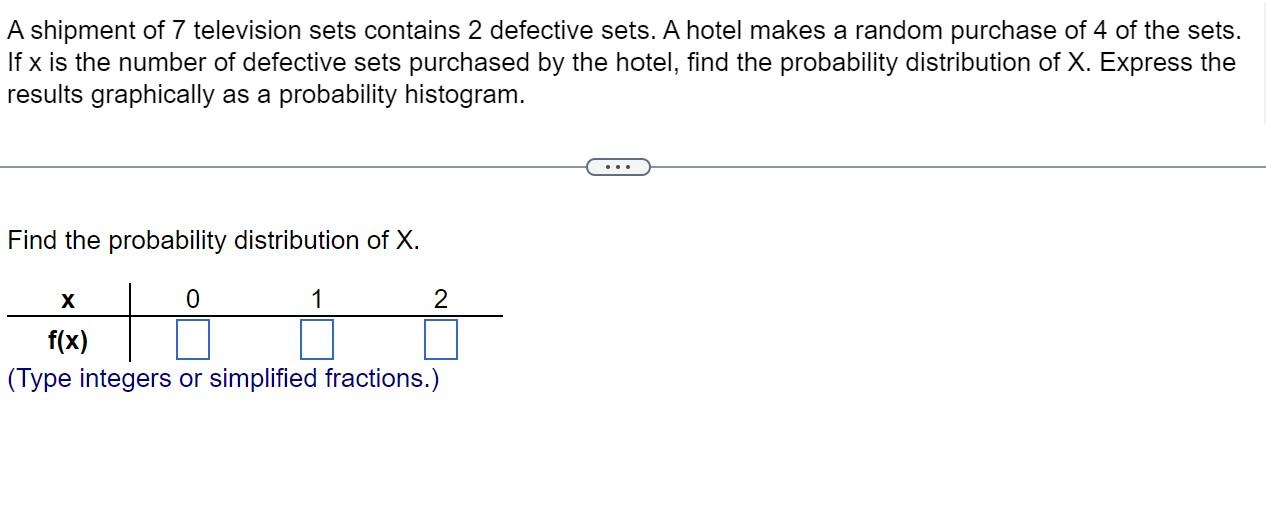 Solved A shipment of 7 television sets contains 2 defective | Chegg.com