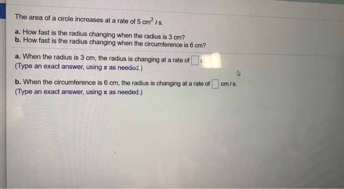 Solved The area of a circle increases at a rate of 5 cm2 /s. | Chegg.com