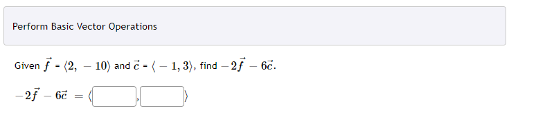 Solved Perform Basic Vector Operations Given f = (2, - 2ƒ - | Chegg.com