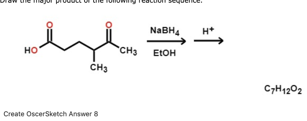 Solved NaBH4 H+ но CH3 EtOH CH3 C7H1202 Create OscerSketch | Chegg.com