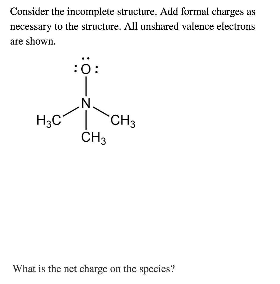 Solved Consider the incomplete structure. Add formal charges | Chegg.com