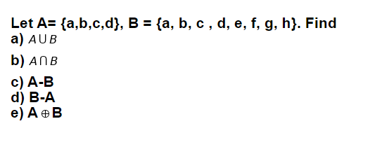 Solved Let A= {a,b,c,d}, B = {a, b, c, d, e, f, g, h}. Find | Chegg.com