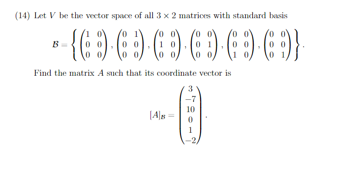 Solved (14) Let V be the vector space of all 3×2 matrices | Chegg.com