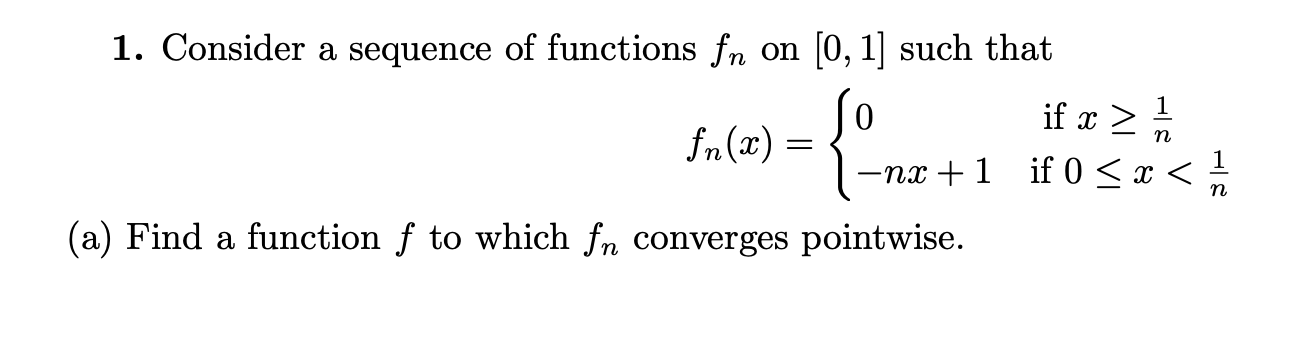 Solved 1. Consider a sequence of functions fn on [0, 1] such | Chegg.com