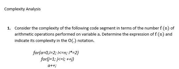 Solved Complexity Analysis 1. Consider the complexity of the | Chegg.com
